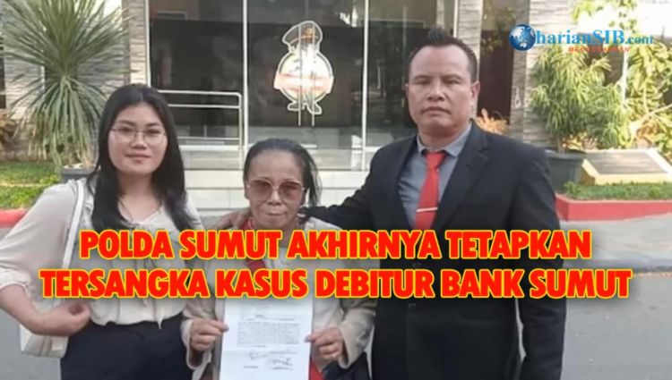 POLDA SUMUT AKHIRNYA TETAPKAN TERSANGKA KASUS DEBITUR BANK SUMUT
