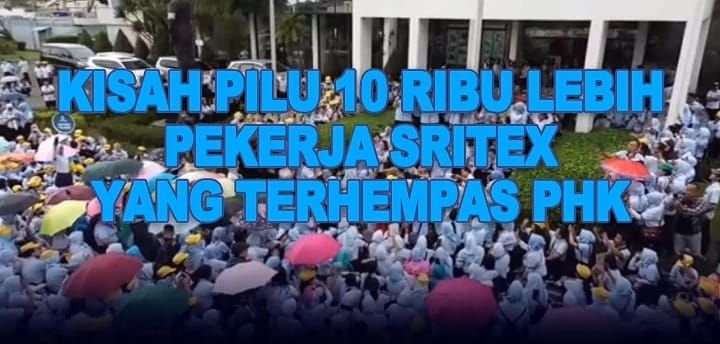 KISAH PILU 10 RIBU LEBIH PEKERJA SRITEX YANG TERHEMPAS PHK